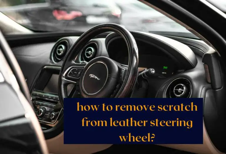 4 Ways to Remove Scratches From Leather Steering Wheels – Leather Informer